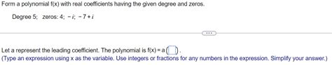 Solved Degree 5 Zeros 4−i−7i Let A Represent The