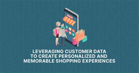 Personalizing Shopping Experiences By Leveraging Customer Data