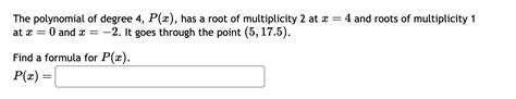 Solved The Polynomial Of Degree 4 P X Has A Root Of Chegg Com