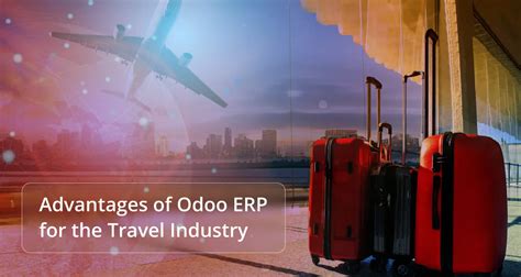 Transform Your Travel Business With Odoo ERP Comprehensive Scalable