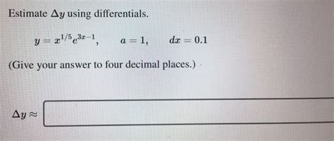 Solved Estimate Ay Using Differentials Y 215e3r 1 A1