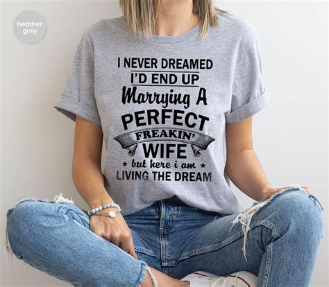 Funny Husband T Shirt T For Husband I Never Dreamed Id End Up