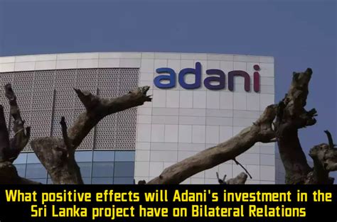 What Positive Effects Will Adanis Investment In The Sri Lanka Project