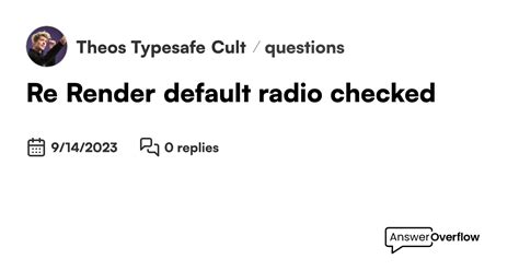 Re Render Default Radio Checked Theos Typesafe Cult