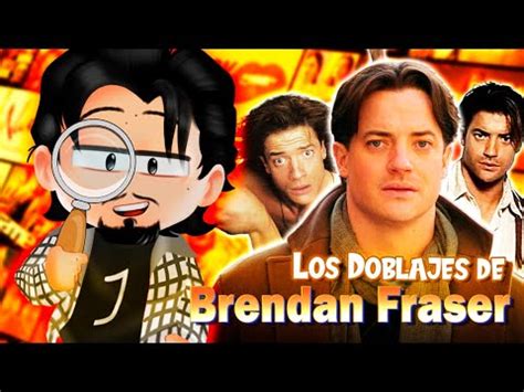 Los doblajes de BRENDAN FRASER en Latinoamérica YouTube