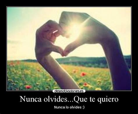 Nunca Olvidesque Te Quiero Desmotivaciones