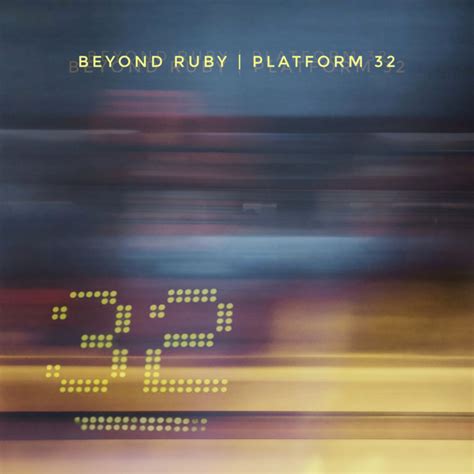 Platform 32 Beyond Ruby
