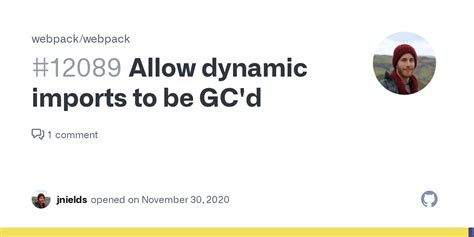allow dynamic imports to be gc d · issue 12089 · webpack webpack · github