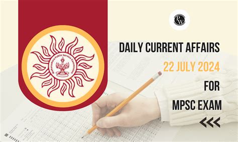 Daily Current Affairs 22 July 2024 Mpsc Exam Current Affairs