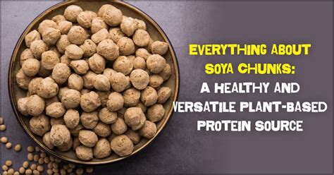 Soya Chunks A Nutritious Plant Based Protein Source