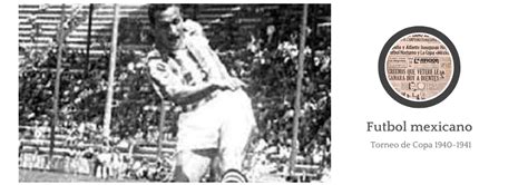 Historia Del Futbol En México Torneo 1940 1941