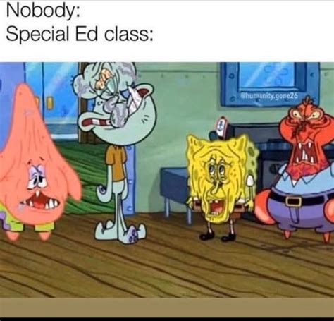 Nobody Special Ed Class Ifunny Brazil