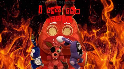 Fnaf Plush Movie I Saw The Devil Youtube