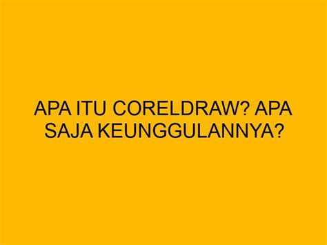 Apa Itu Coreldraw Apa Saja Keunggulannya