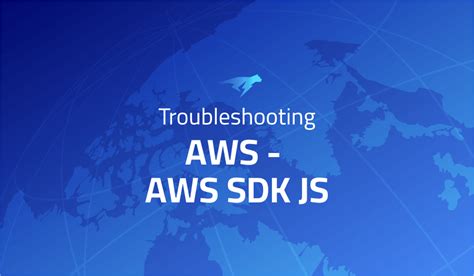 Troubleshooting Common Issues In Aws Aws Sdk Js Lightrun