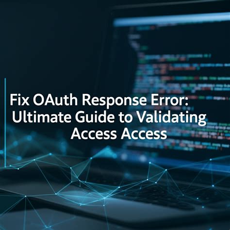 Fix Oauth Response Error Ultimate Guide To Validating Access