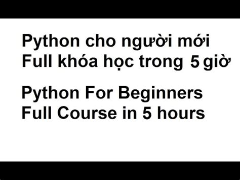 Python cho người mới bắt đầu chưa biết gì Full khóa học trong 5 tiếng YouTube