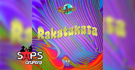 Letra Rakatakata Los Siete Latinos En SAPS Grupero