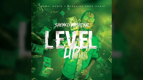 Shenko Nashinal Level Up Official Audio Youtube