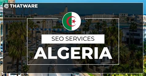 Best Seo Services Algeria Boost Organic Traffic Thatware