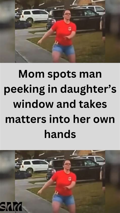 Mom Spots Man Peeking In Daughter S Window And Swiftly Takes Matters