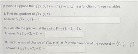 Solved 1 point Suppose that f x y z x²yz xyz³ is a Chegg com