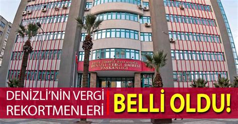 Denizlinin Gelir Ve Kurumlar Vergisi Rekortmenleri Belli Oldu