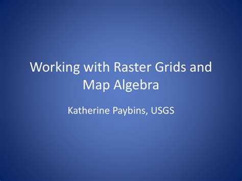 working with raster grids and map algebra