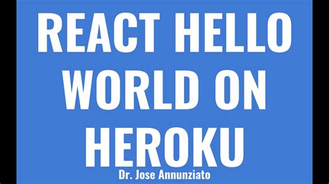 Deploying A Hello World React Web Application On Heroku Youtube