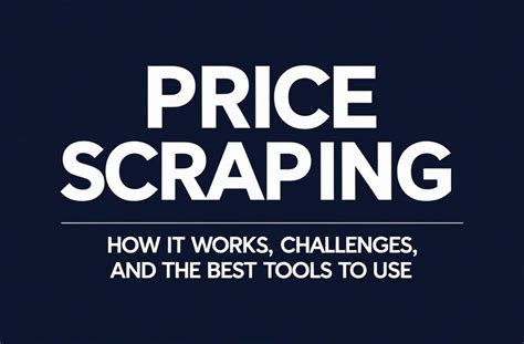 Price Scraping How It Works Challenges And The Best Tools To Use