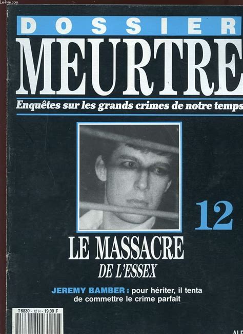DOSSIER MEURTRE ENQUETES SUR LES GRANDS CRIMES DE NOTRE TEMPS N 12
