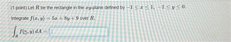 solved 1 point let r be the rectangle in the xy plane