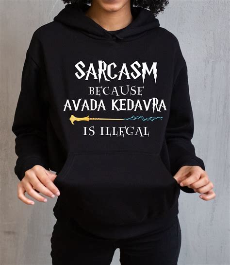 Sarcasm Because Avada Kedavra Is Illegal Sweatshirt Wizard School