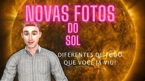 Novas Fotos Divulgadas Do Sol São Incríveis Agência Espacial Europeia