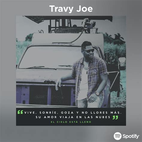 Escucha El Nuevo Sencillo De Travy Joe Elcieloestálleno Y Conoce Más