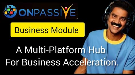 Onpassive Business Module ॥ Onpassive A Multi Platform Hub For