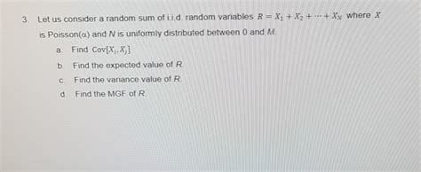 Solved Let Us Consider A Random Sum Of I Id Random Variables Chegg
