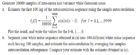 Solved Generate 10000 Samples Of Zero Mean Unit Variance