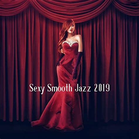 Play Sexy Smooth Jazz 2019 Night Jazz Vibes Sensual Jazz Music