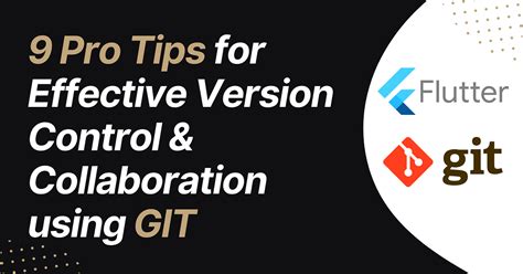 9 Pro Tips For Effective Version Control And Collaboration Using Git