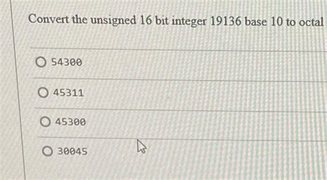 solved convert the unsigned 16 bit integer 19136 base 10 to