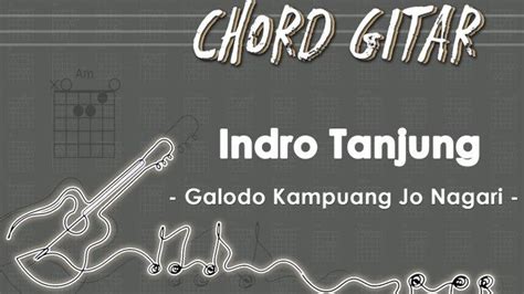 Chord Galodo Kampuang Jo Nagari Indro Tanjung Kunci Gitar Am