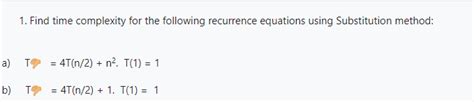 Solved Find Time Complexity For The Following Recurrence