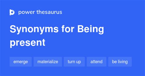 Being Present Synonyms 420 Similar Words And Phrases