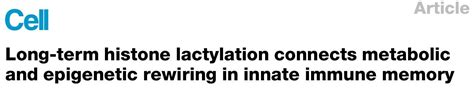 Cell 乳酰化：架起先天免疫记忆中代谢与表观遗传的桥梁 知乎