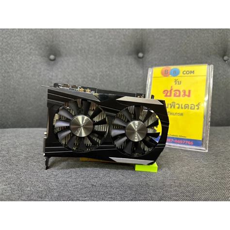 การ์ดจอ Zotac Gtx 1050ti 4gb Oc 2พัดลม ไม่ต่อไฟเลี้ยงมือ2 Shopee