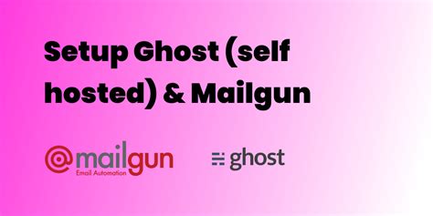 ️ how to setup mailgun in ghost self hosted docker compose