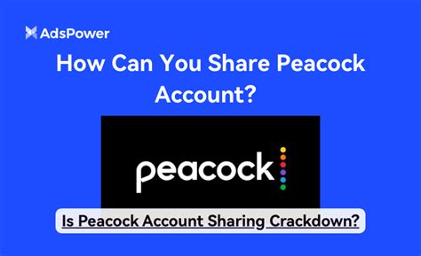 How Can You Share Peacock Account Adspower