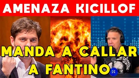 Callan A Fantino Grave Amenaza De Kicillof Se Pudri Todo Y Responde
