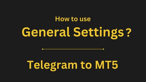How To Use General Settings Telegram To Metatrader 5 4x Engineer